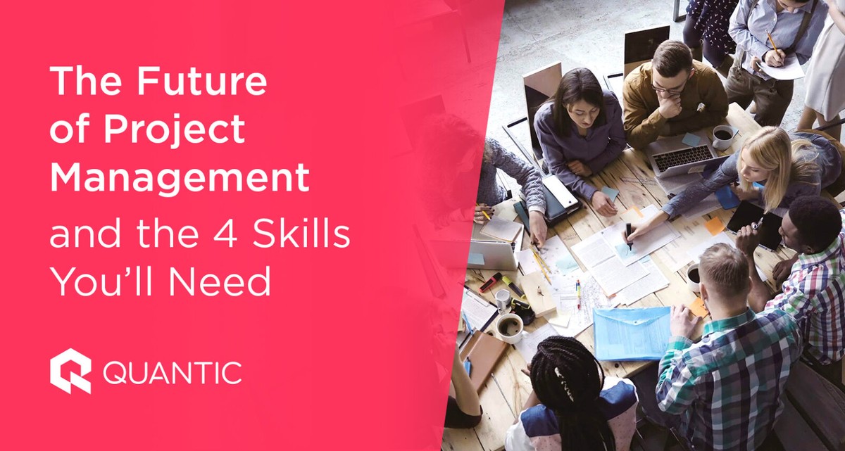The Future of Project Management and the 4 Skills You’ll Need - The ...