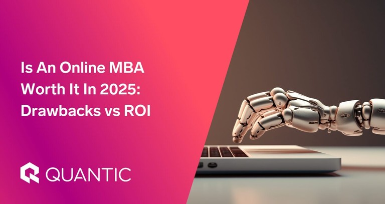 Is An Online MBA Worth It In 2025: Drawbacks vs ROI - The Quantic Blog