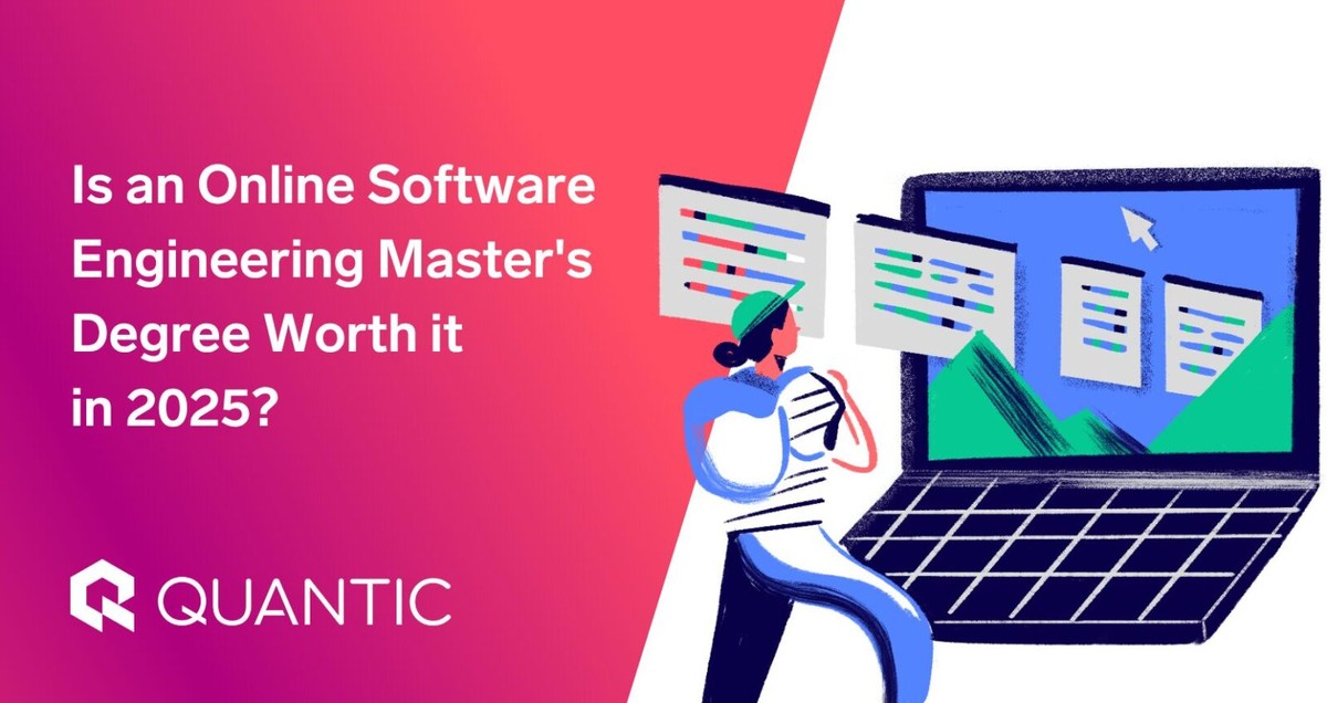 Is An Online Software Engineering Master's Degree Worth It In 2025? - The Quantic Blog