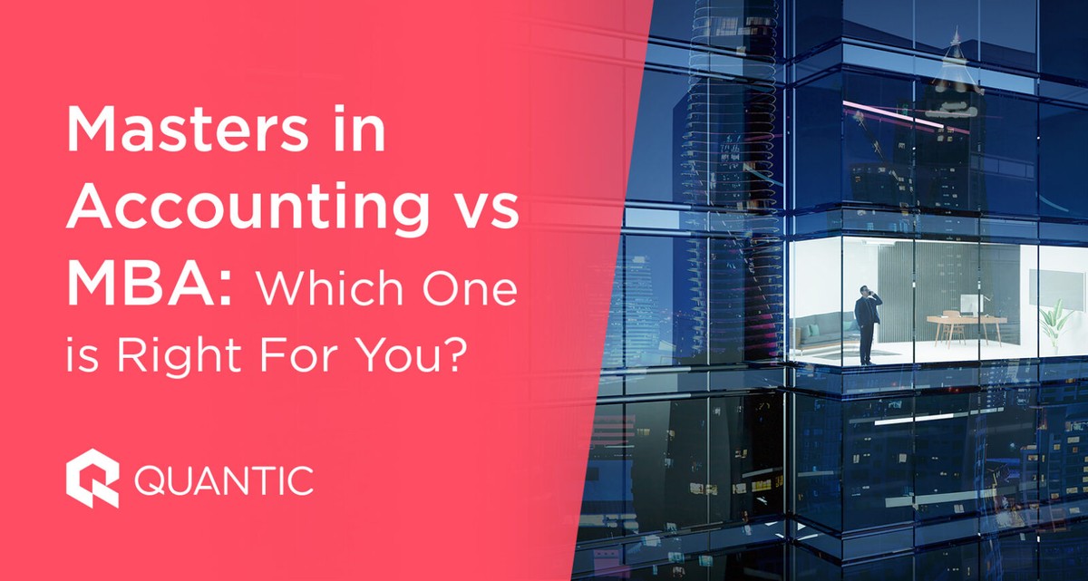 Masters in Accounting vs MBA: Which One is Right For You? - The Quantic ...