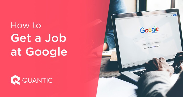 How to Get a Job at Google - The Quantic Blog